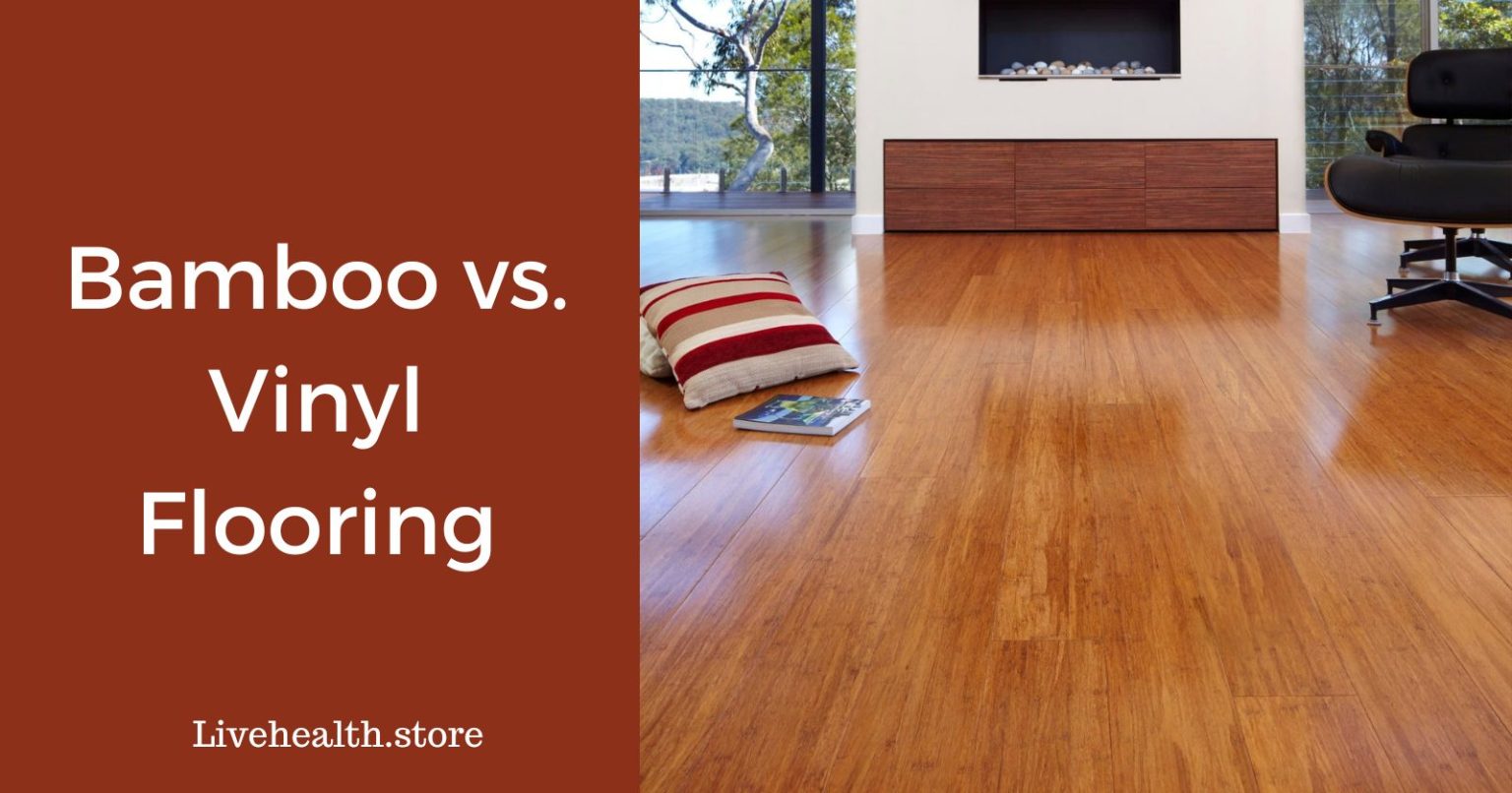 Bamboo Vs Vinyl Flooring - Live Health